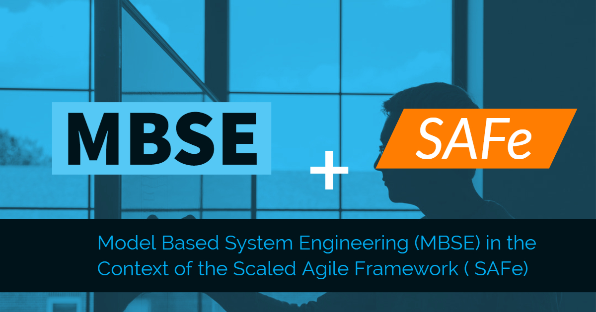 Model-Based System Engineering (MBSE) in the Context of the Scaled ...