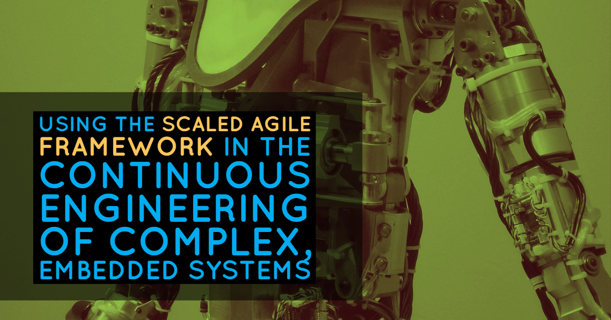 Using the Scaled Agile Framework (SAFe) | Continuous Engineering of Complex, Embedded Systems ...