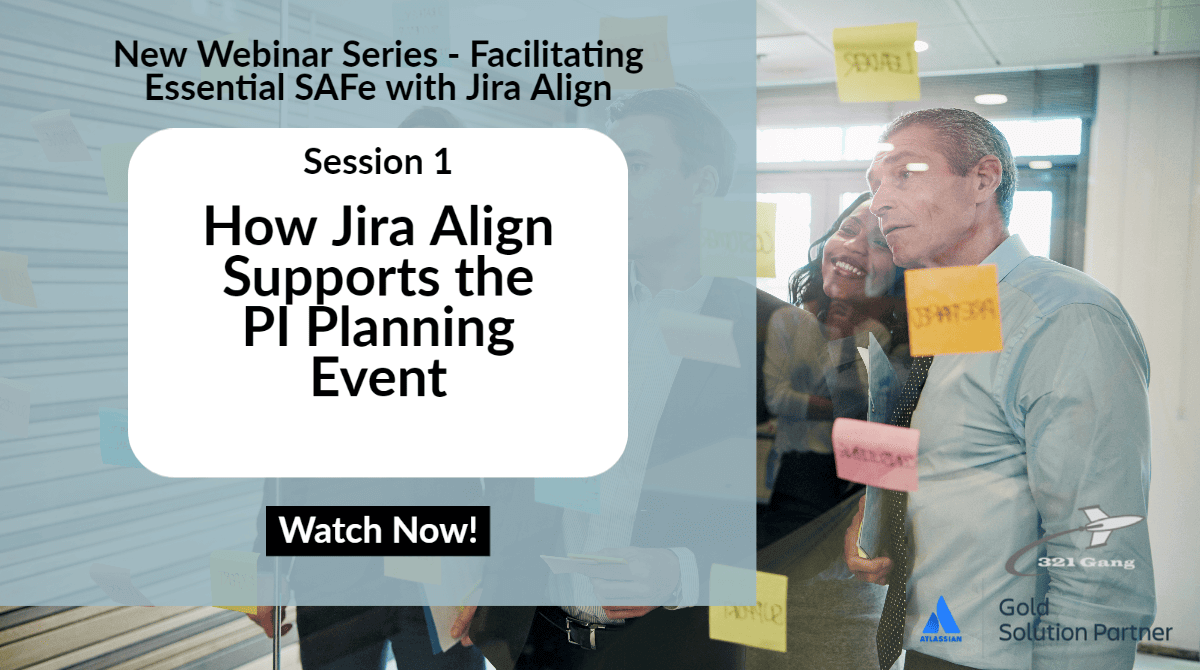 How Jira Align Supports the PI Planning Event - 321 Gang Inc.