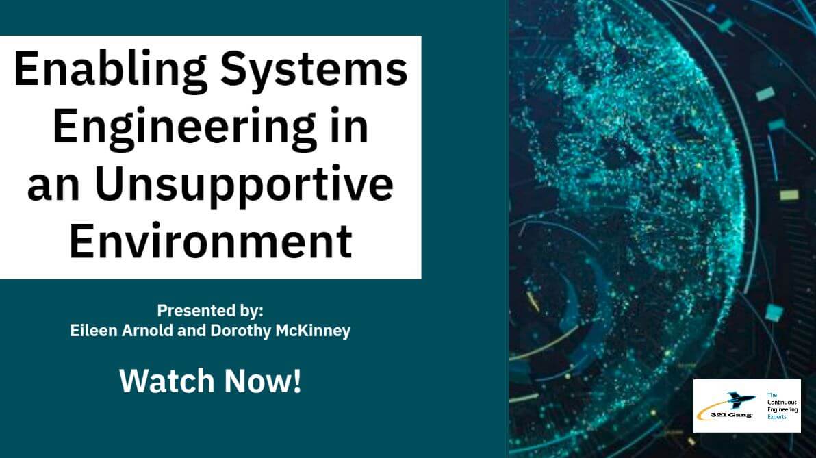 Enabling Systems Engineering in an Unsupportive Environment - 321Gang LLC Enabling Systems Engineering in an Unsupportive Environment - 321Gang LLC